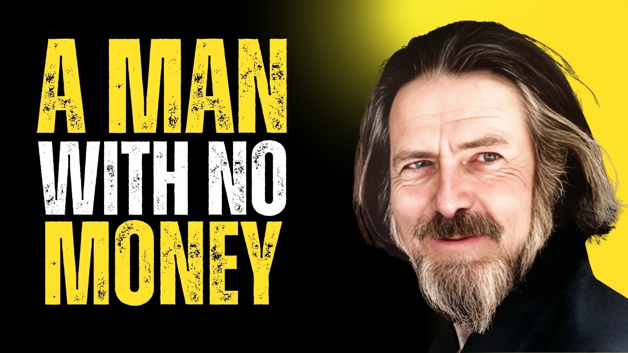 Alan Watts: A Man with No Money – Alan Watts Powerful Motivational ...