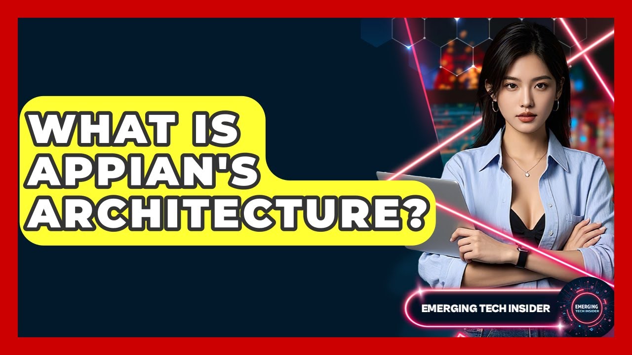 What Is Appian's Architecture? - Emerging Tech Insider - YouTube