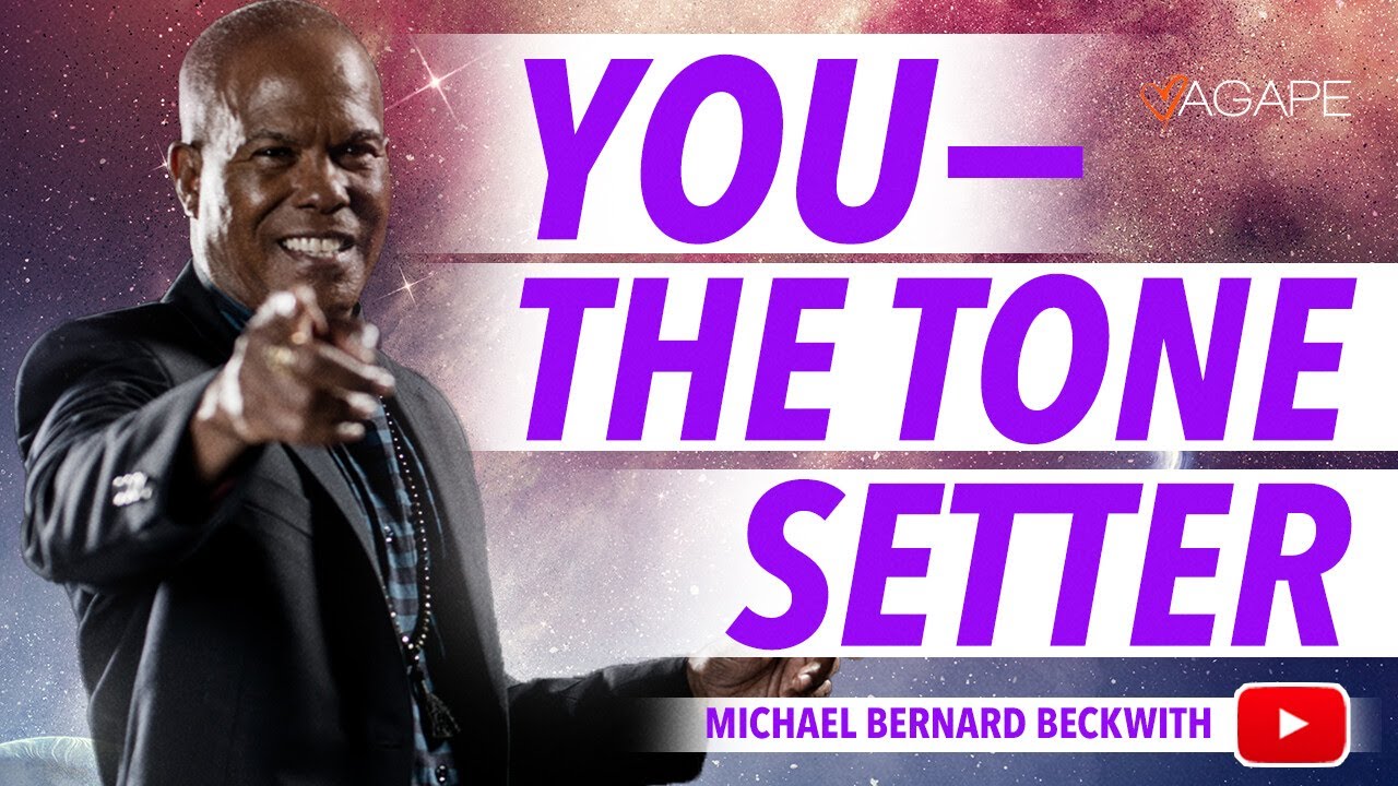 You—The Tone Setter w/ Michael B. Beckwith, 6.24.2018 - YouTube