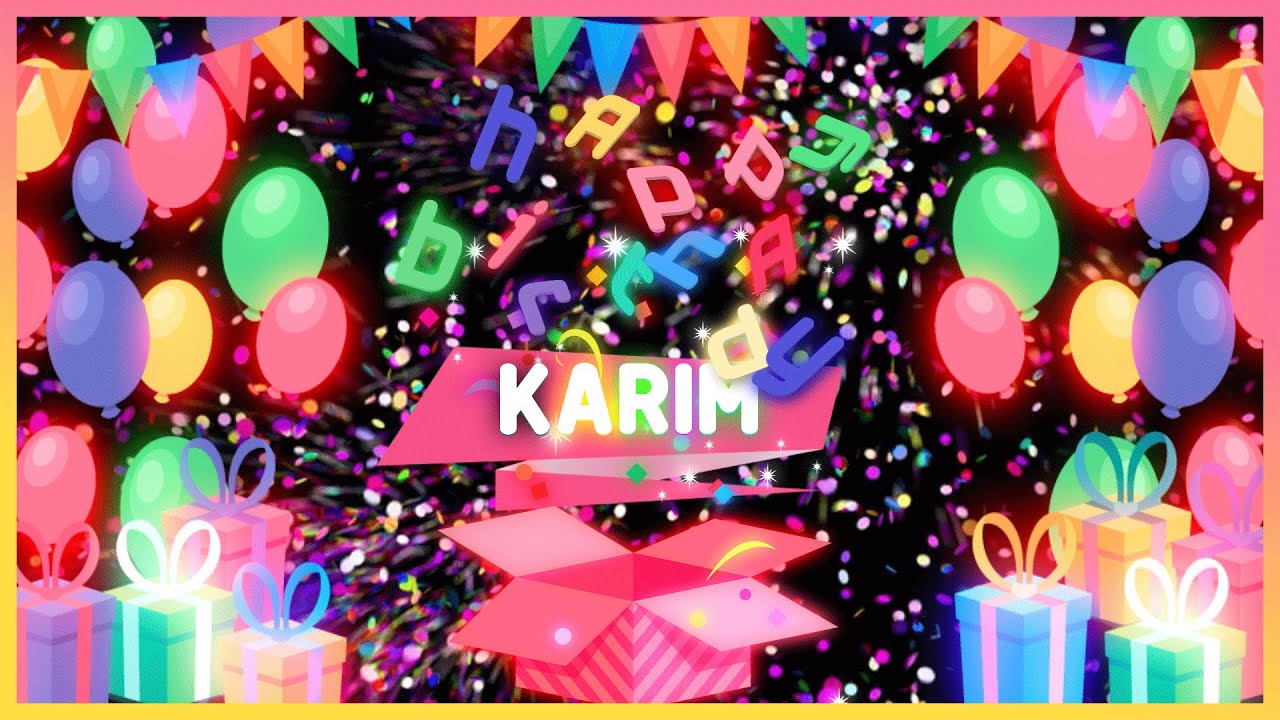 Happy Birthday Karim 🍰 عيد ميلاد كريم - YouTube