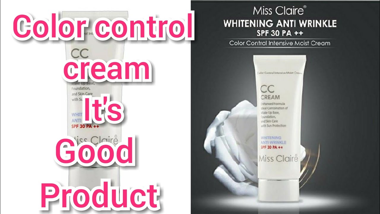 Miss Claire CC Cream ( Color Control Cream) Review - YouTube