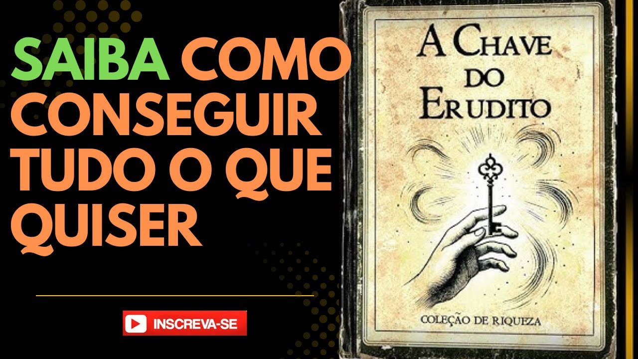 “A Chave do Erudito: O Livro Que Te Dá Tudo o Que Você Deseja ...