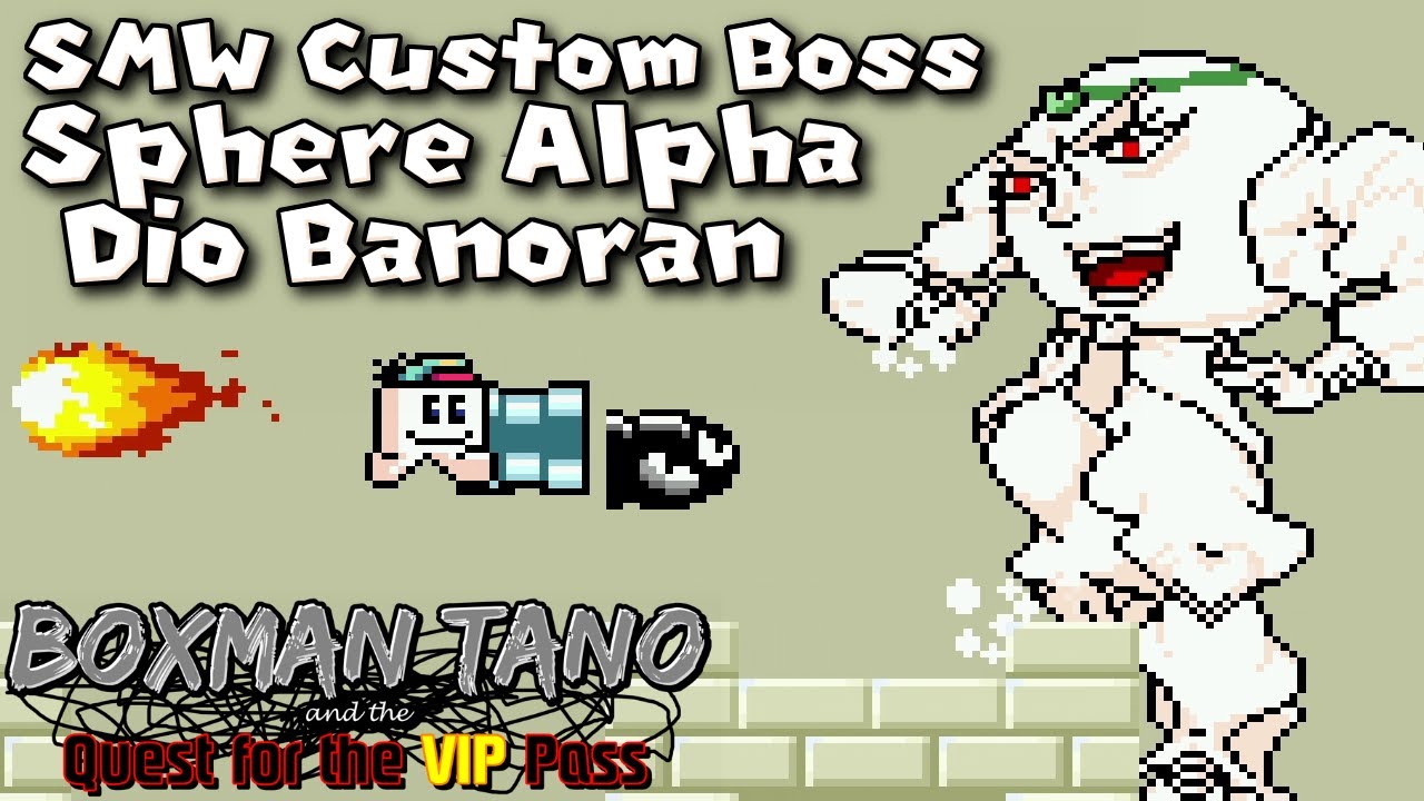 SMW Custom Boss - Sphere Alpha Dio Banoran (BOXMAN TANO Final Boss ...