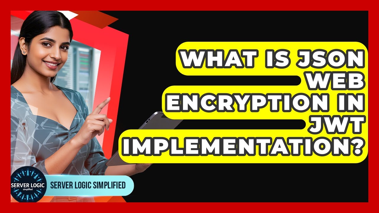 What Is JSON Web Encryption In JWT Implementation? - Server Logic ...