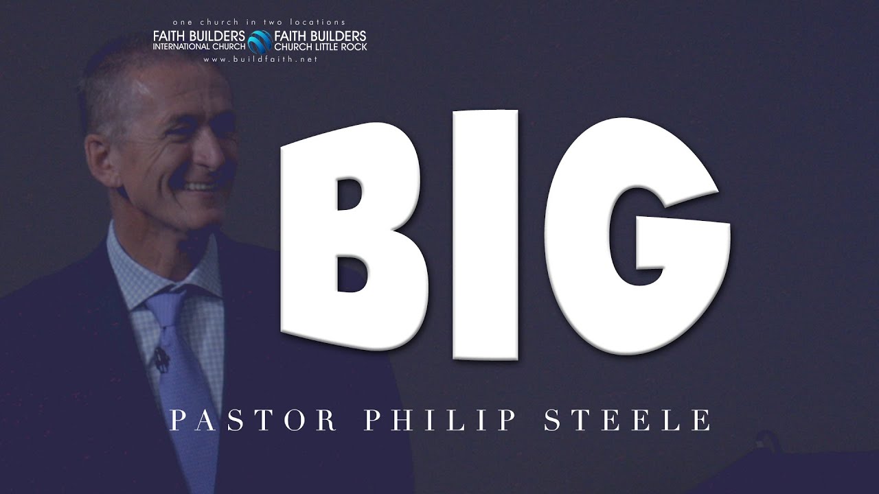 Big - Part 2 | Pastor Philip Steele - YouTube