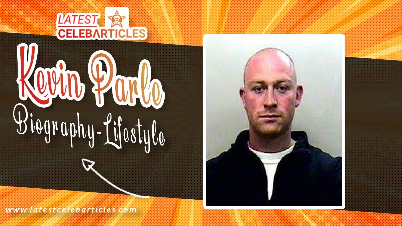 Kevin Parle Most Wanted: Family, Biography, Hunt for Kevin Parle, Age ...