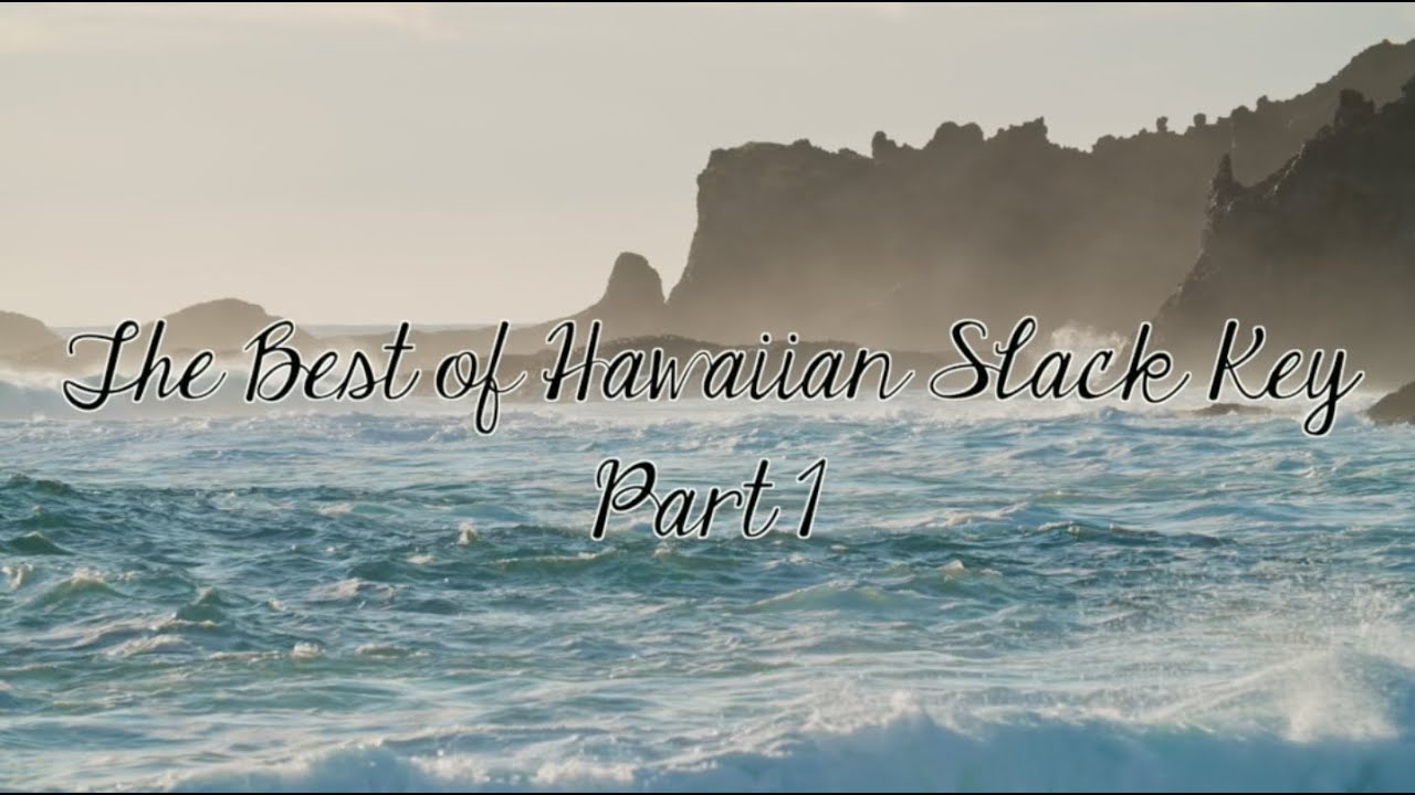 Best of Hawaiian Slack Key Guitar (Pt.1) | 1 Hour of Hawaiian Music to ...