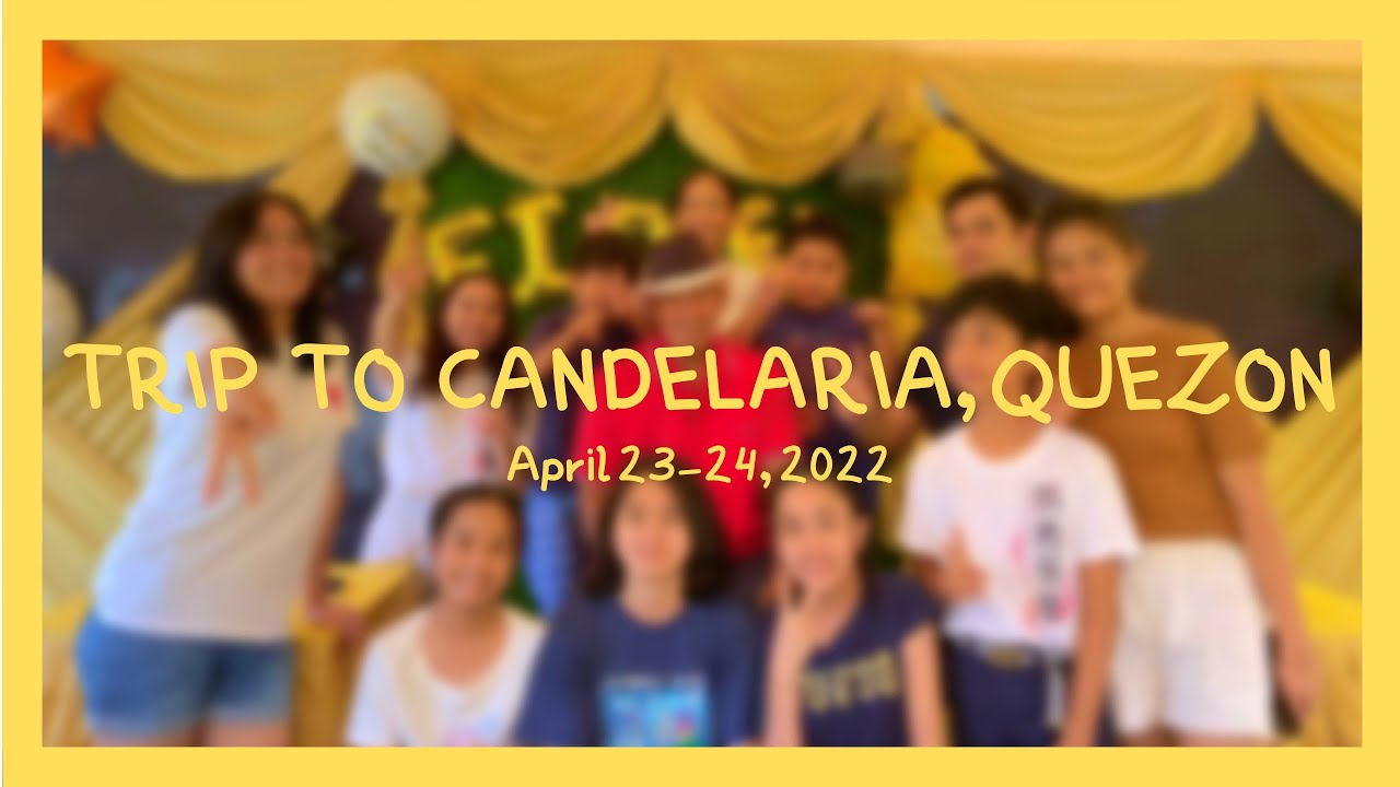 TRIP TO CANDELARIA (APRIL 23-24, 2022) - YouTube