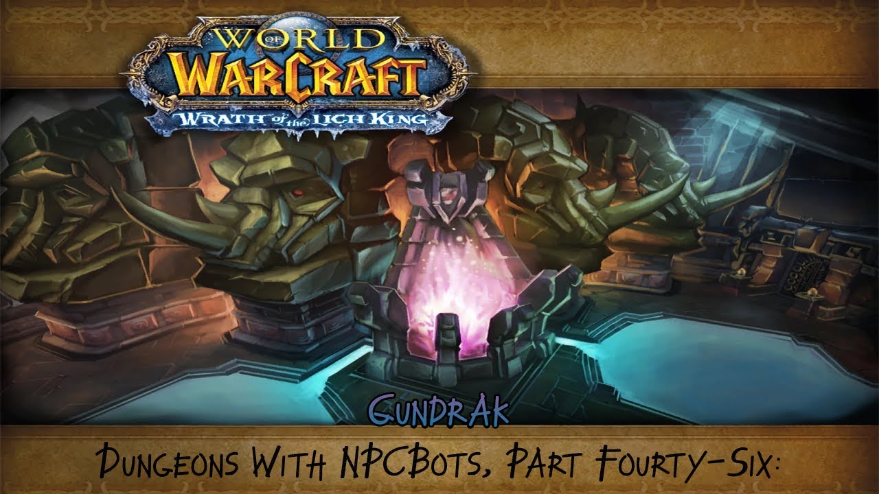 Trinitycore 3.3.5 NPCBots Repack | Gundrak - YouTube