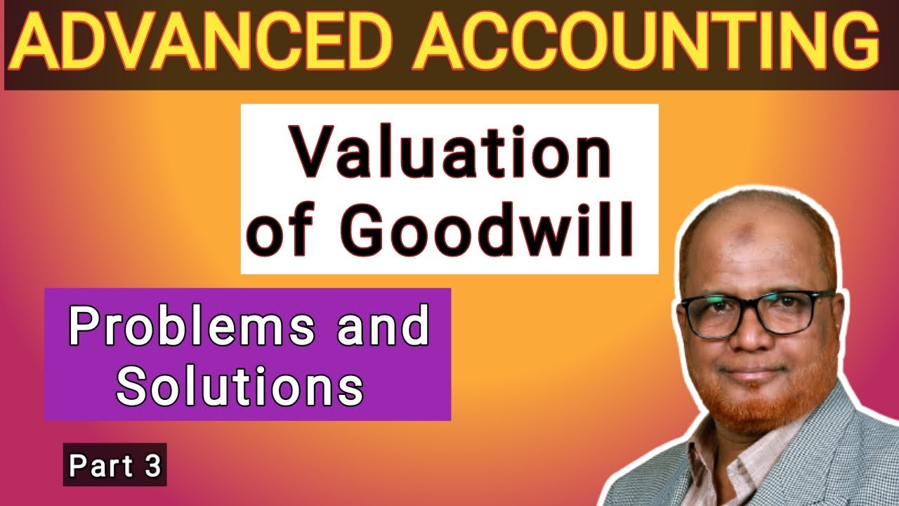 Advanced Accounting I Valuation of Goodwill I Problems and Solutions I ...