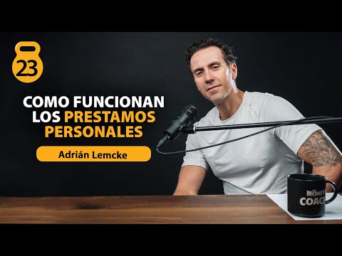 23 | Como funcionan los prestamos personales - Adrián Lemcke