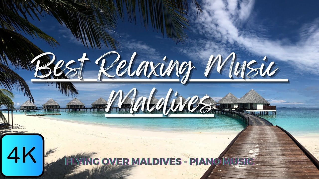 Best Relaxing Music 🍀 Flying Over Maldives 4K🍀 Relaxing Piano 🍀Stress ...