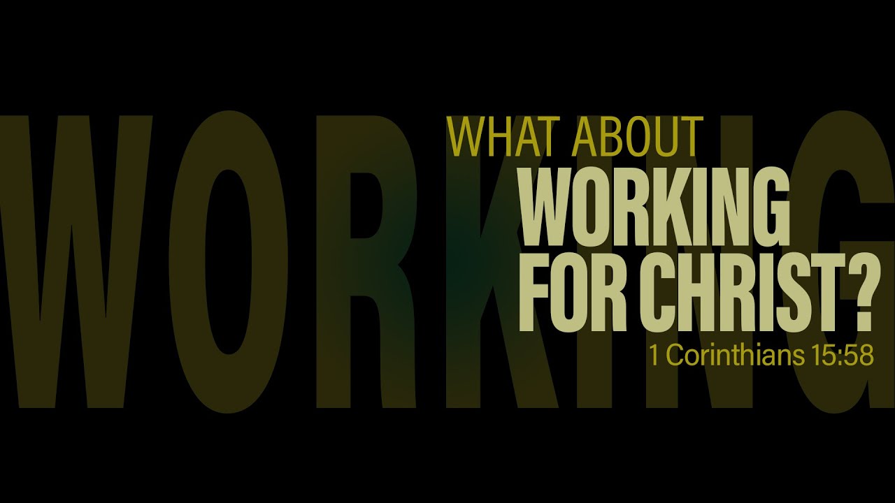 What About Working For Christ? - YouTube