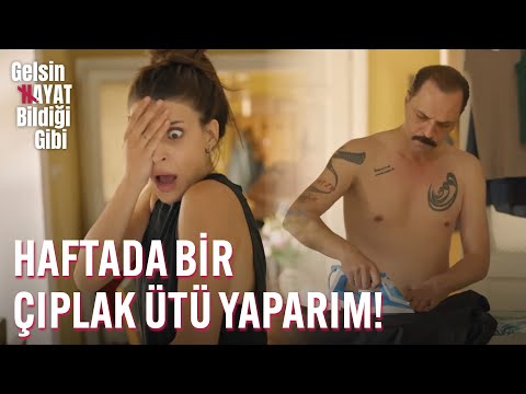 Haftada Bir Çıplak Ütü Yaparım! - Gelsin Hayat Bildiği Gibi