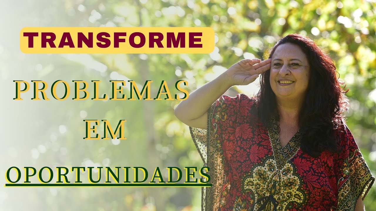 TRANSFORME PROBLEMAS em OPORTUNIDADES - Veja além da SUPERFÍCIE e ...