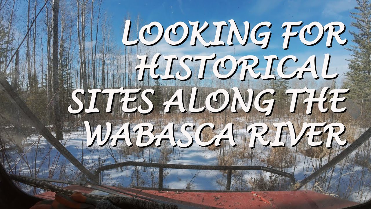 Looking For Historical Sites Along the Wabasca River - YouTube