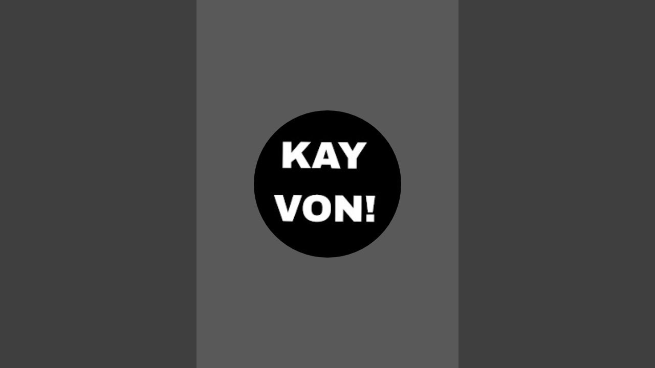 KAY VON ! is live! - YouTube