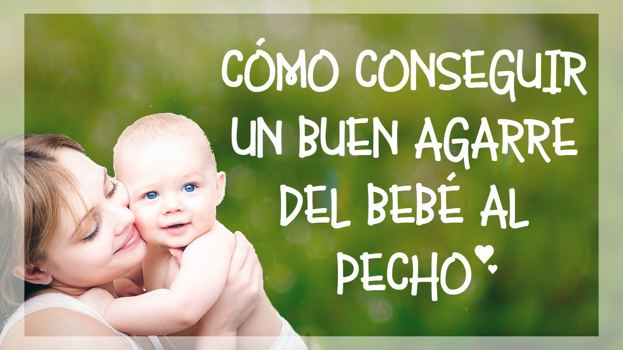 Cómo conseguir un buen agarre del bebé al pecho | Lactancia materna ...