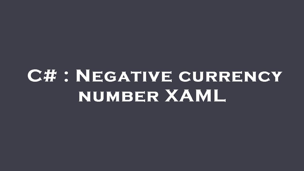 C# : Negative currency number XAML - YouTube