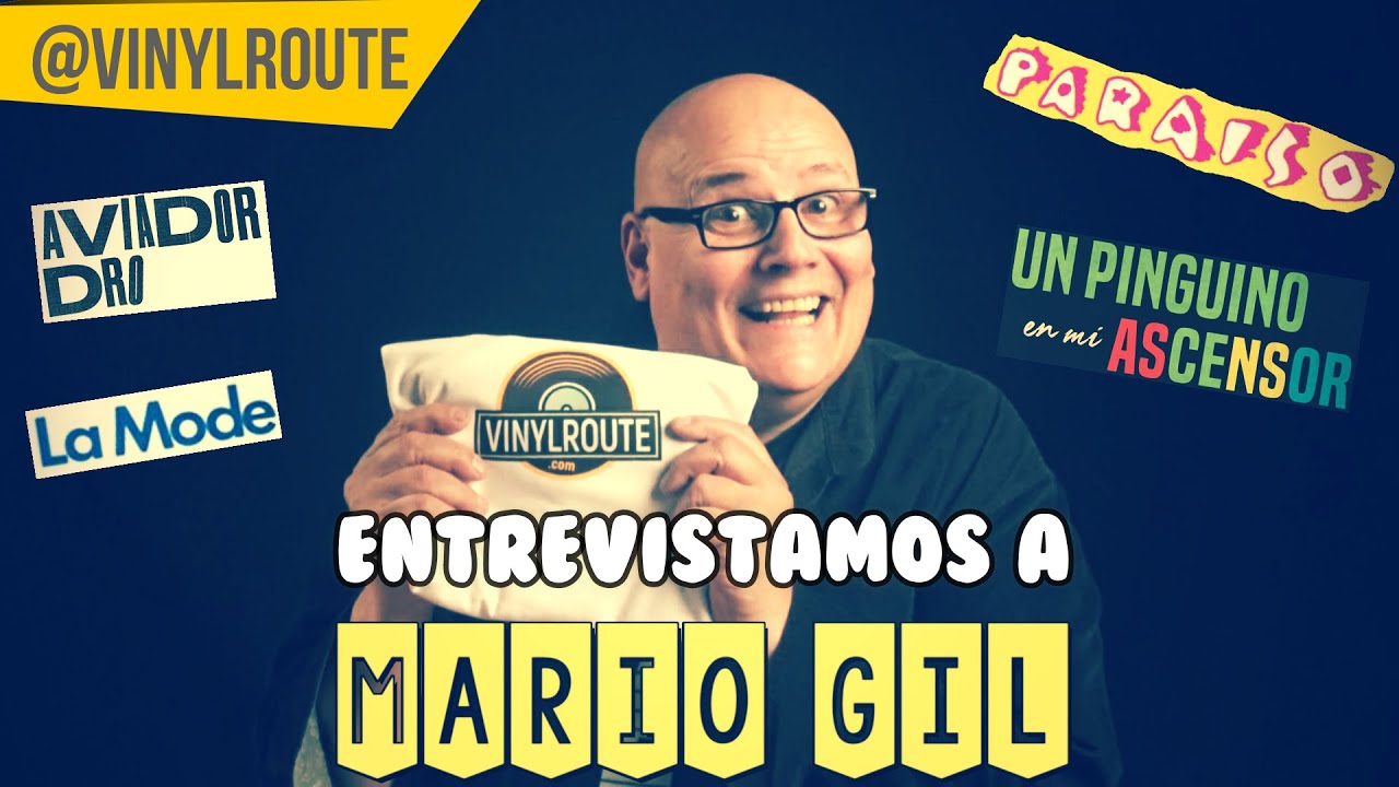 Entrevistamos a MARIO GIL (Paraiso, La Mode, Kikí D'Akí, Aviador Dro y ...