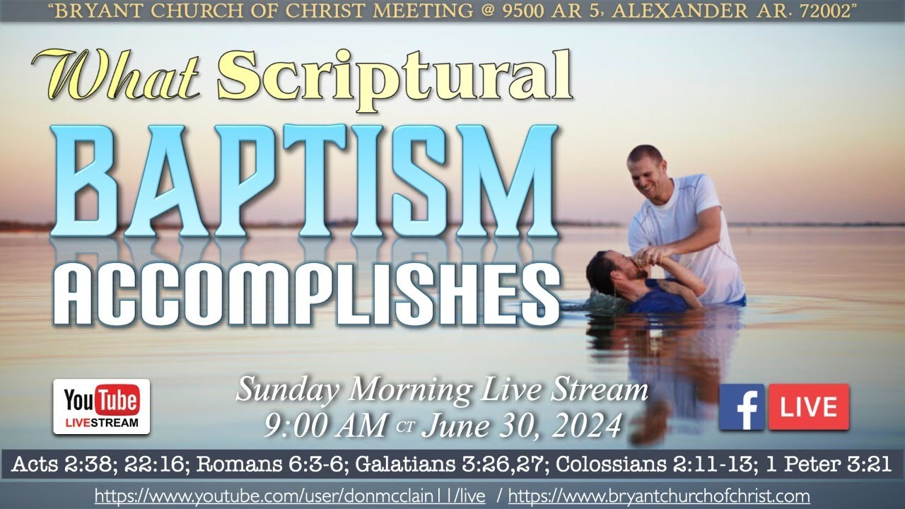 WHAT SCRIPTURAL BAPTISM ACCOMPLISHES” - YouTube
