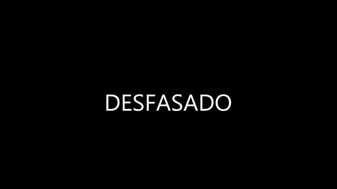 DESFASADO - YouTube