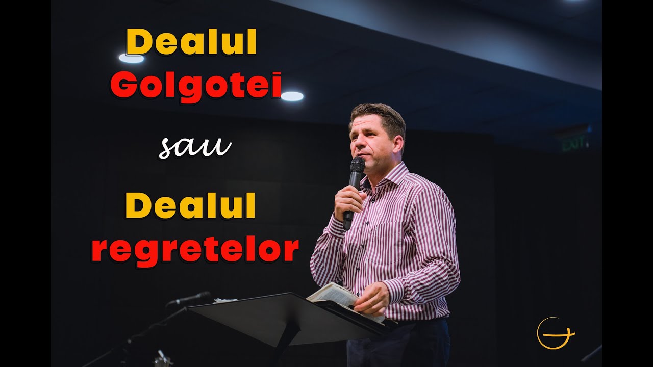 Predică Emi Fedur I Dealul Golgotei sau dealul regretelor - YouTube