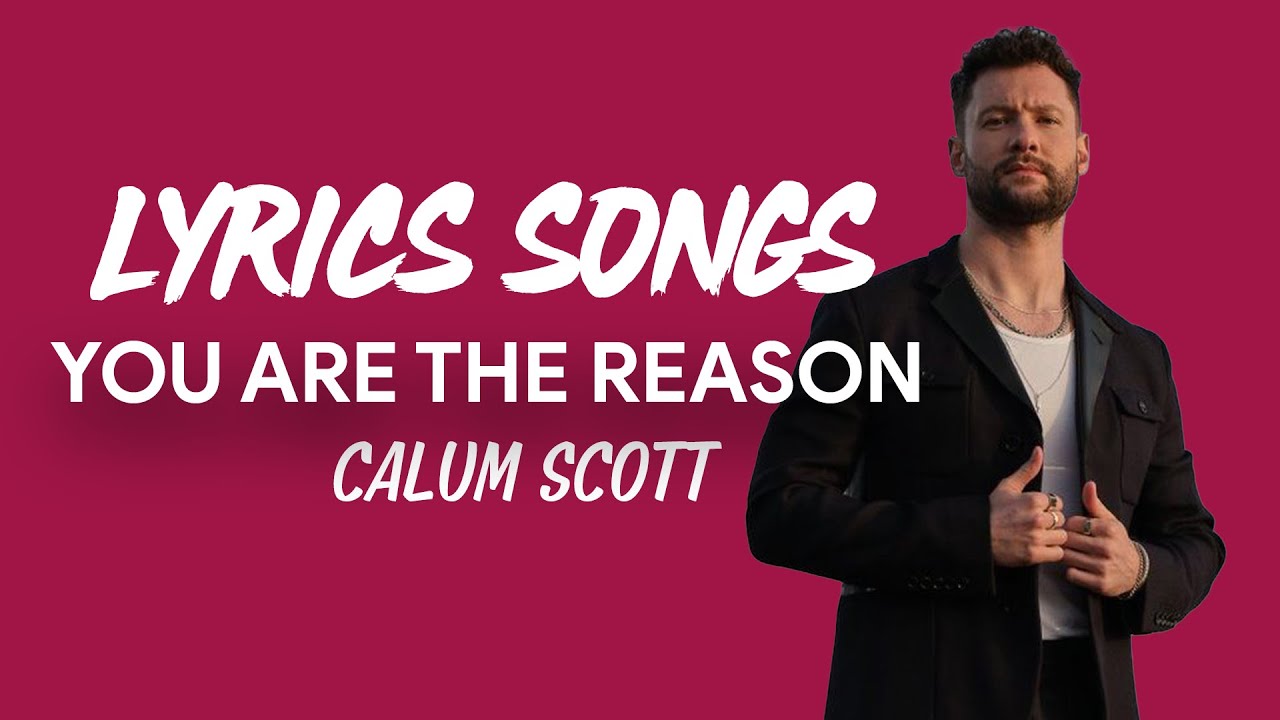 You Are The Reason - Calum Scott (Lyrics) - YouTube