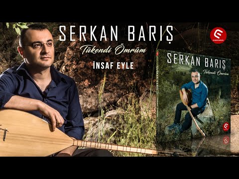 SERKAN BARIŞ - İNSAF EYLE - (Official Audıo)Yeni Albüm