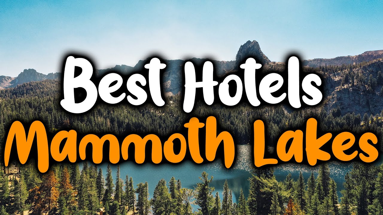 Best Hotels In Mammoth Lakes - For Families, Couples, Work Trips ...