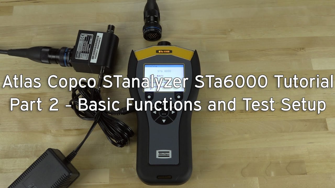 Atlas Copco STanalyzer STa6000 Tutorial Part 2 - Basic Operations and ...