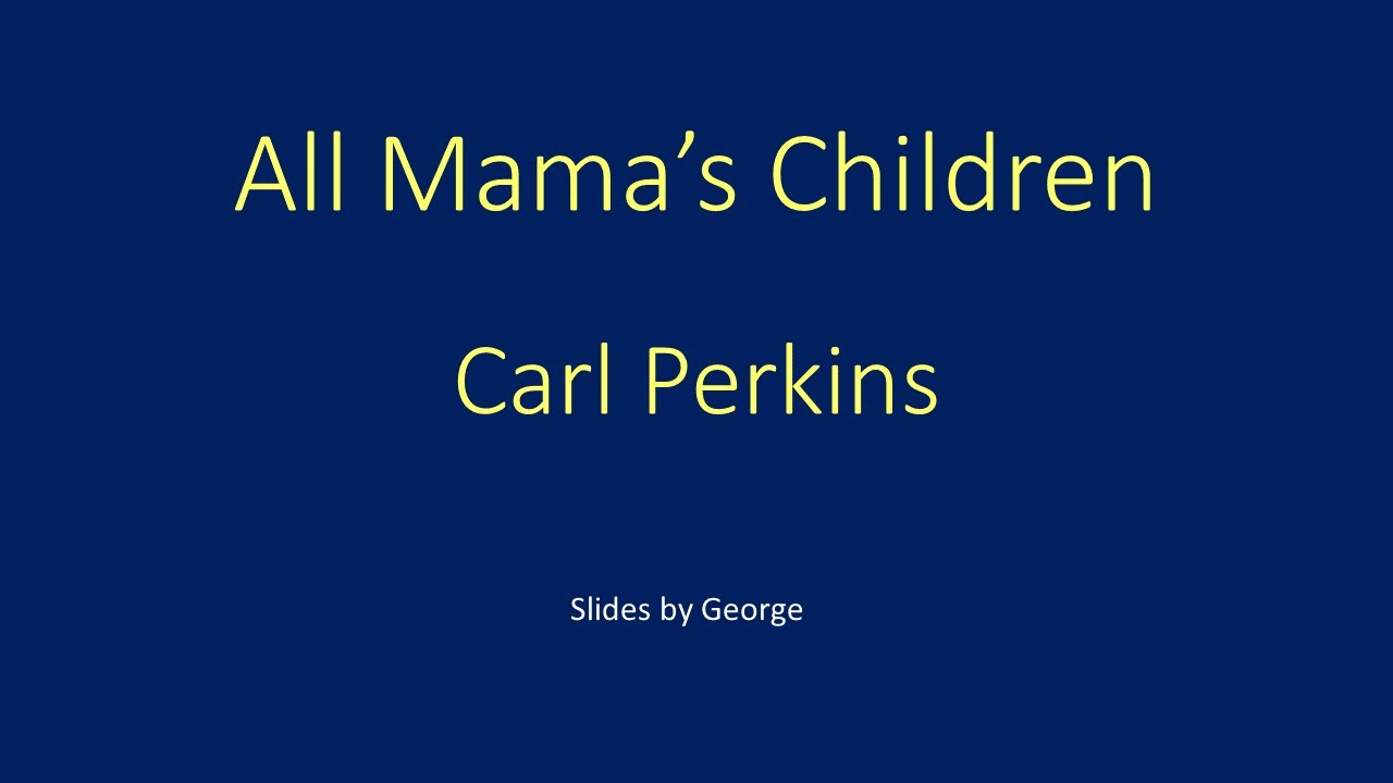Carl Perkins All Mama's Children karaoke - YouTube
