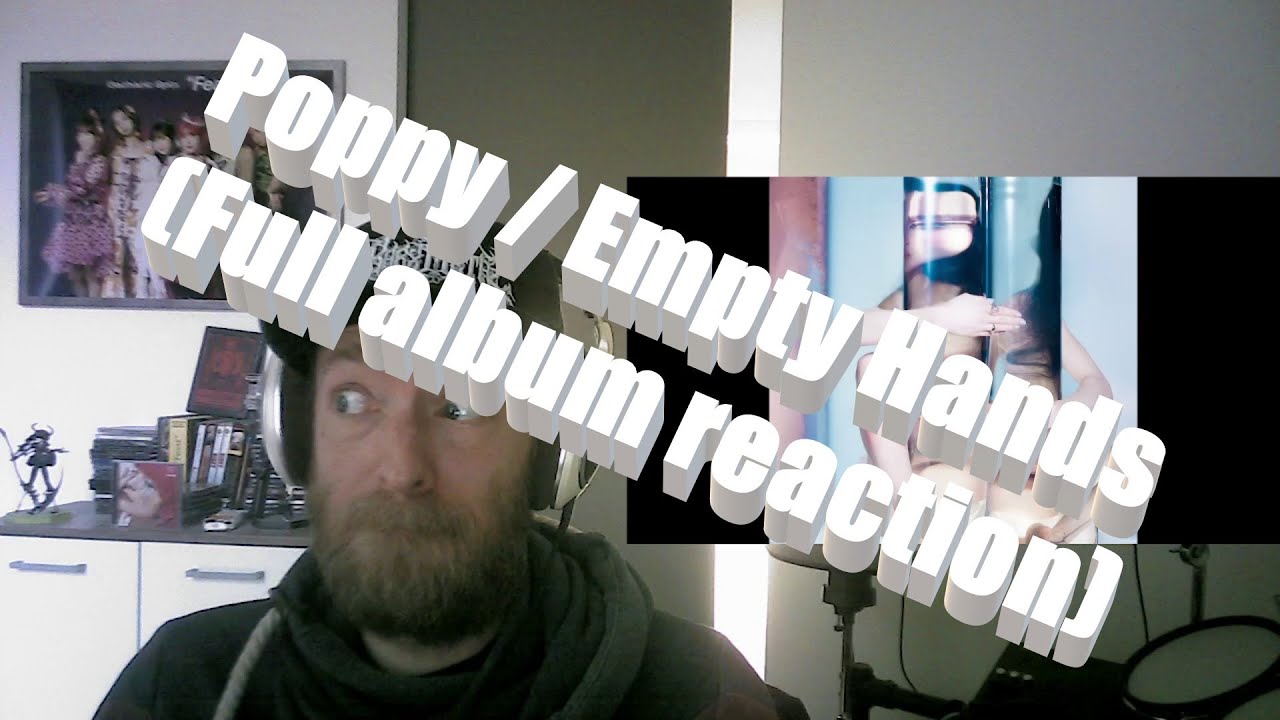 ALBUM REACTION!! [Poppy / Empty Hands] Can it beat 'Negative Spaces ...