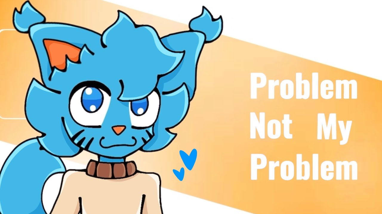 Not my problem animation meme // ft. Gumball 💙 - YouTube