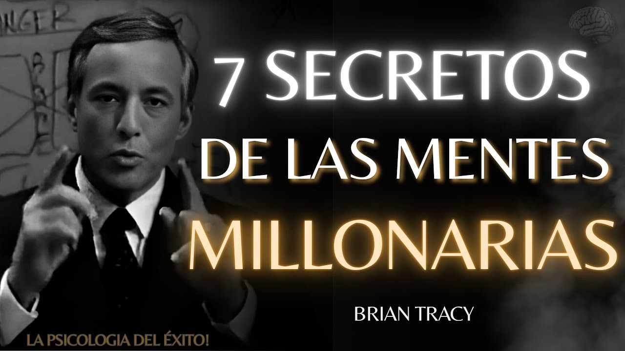 Los 7 SECRETOS de las MENTES MILLONARIAS🔥🧠| Brian Tracy #motivacion ...
