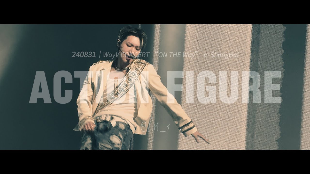 [4K][240831][WayV in ShangHai][TEN] ACTION FIGURE - YouTube