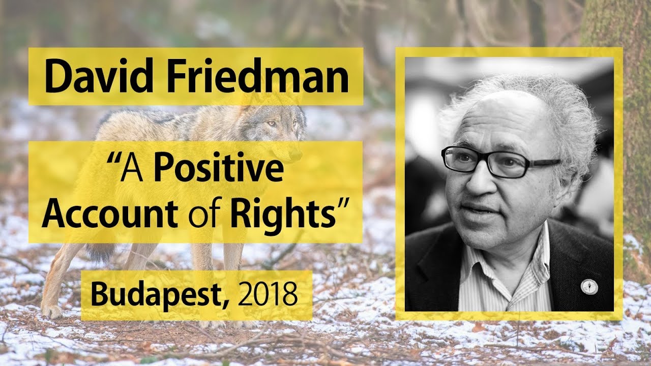 David D. Friedman — A Positive Account of Rights (Budapest, 2018) - YouTube