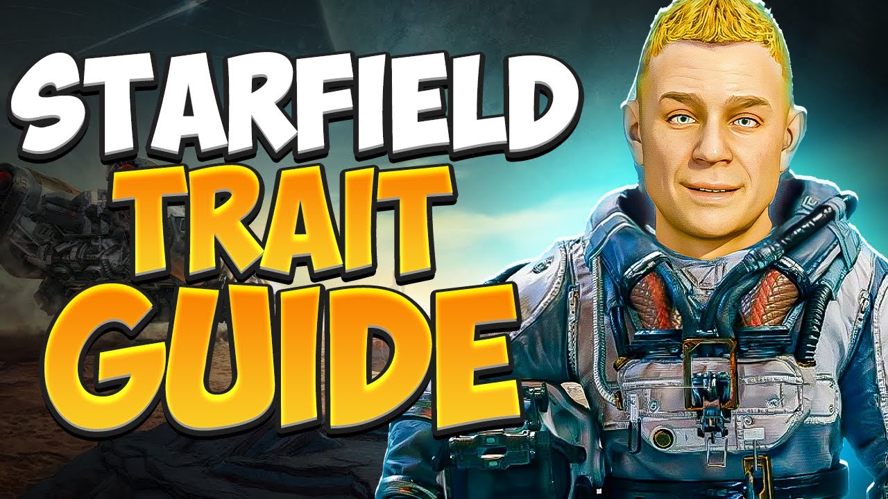 Starfield Trait Guide - YouTube