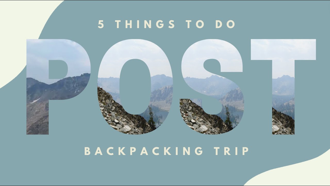 Just Got Home from Backpacking? Do These 5 Things + A Bonus Tip - YouTube