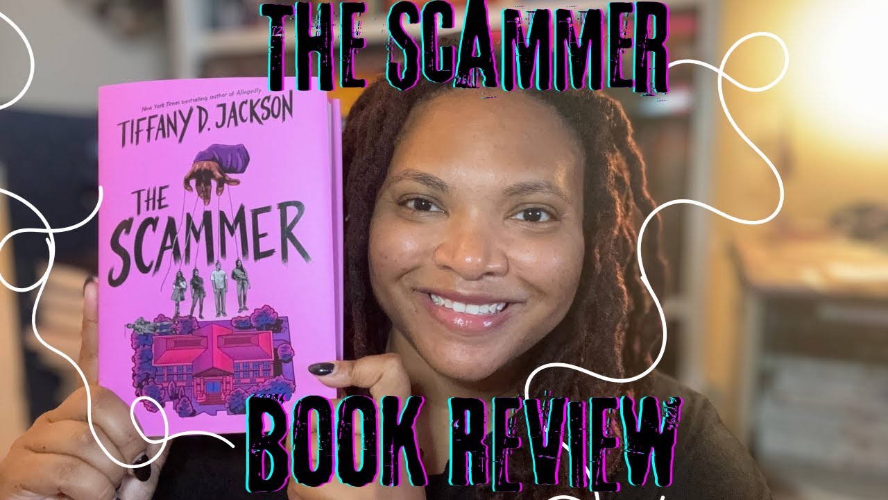 The Scammer by Tiffany D. Jackson | BOOK REVIEW {SPOILER FREE} - YouTube