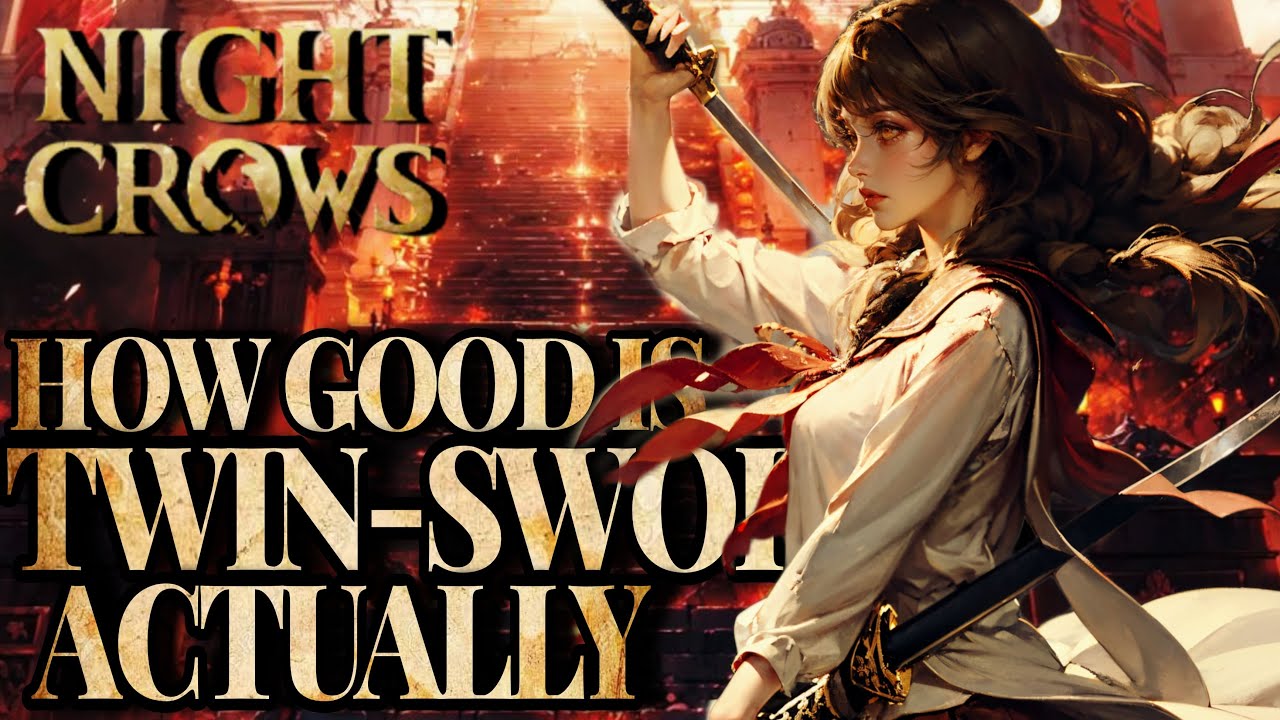 NIGHT CROWS - How GOOD is TWIN SWORDS, Actually - In Depth Class Review ...