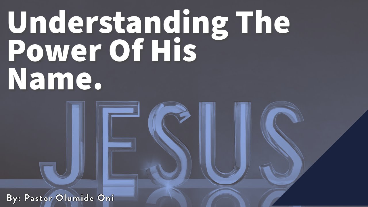 Understanding The Power Of His Name. - YouTube