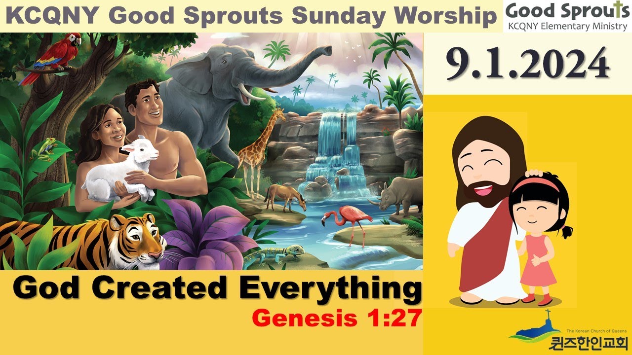 God Created the World (Genesis 1:27) 9.1.2024 퀸즈한인교회 KCQ 초등부 Good ...