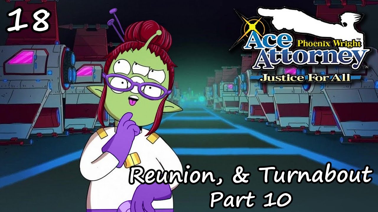 Justice for All (Reunion, and Turnabout Part 10) - YouTube