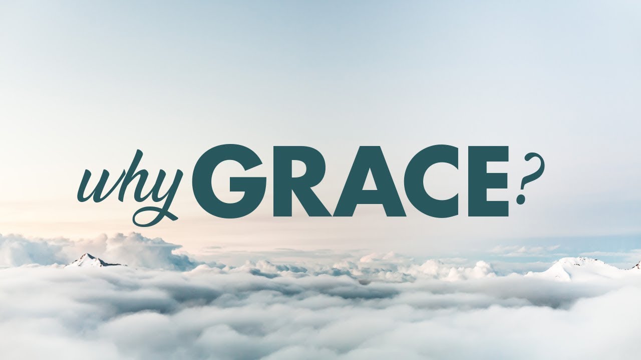 Why Grace? - YouTube