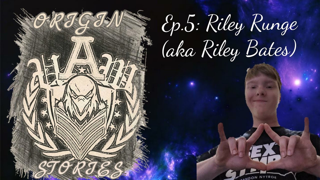 ORIGIN STORIES EP.5- RILEY RUNGE (Riley bates) - YouTube