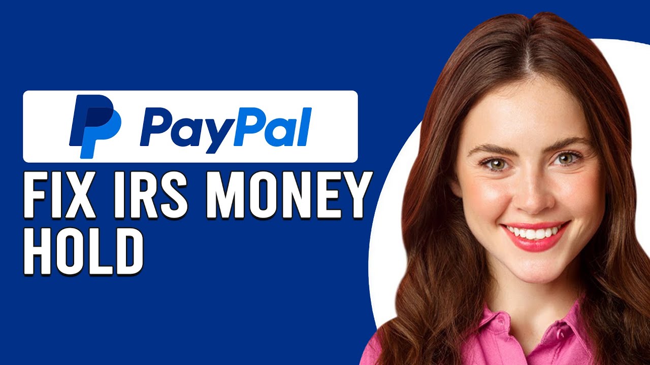 How To Fix PayPal IRS Money Hold (How Do I Fix My PayPal IRS Money On ...