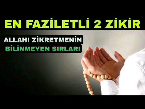 EN FAZİLETLİ 2 ZİKİR - ALLAHI ZİKRETMENİN BİLİNMEYEN SIRLARI