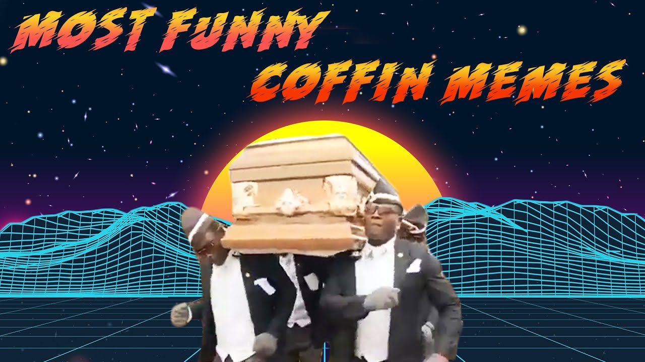 Memes You Should Watch before You are in Coffin | Original Coffin Dance ...