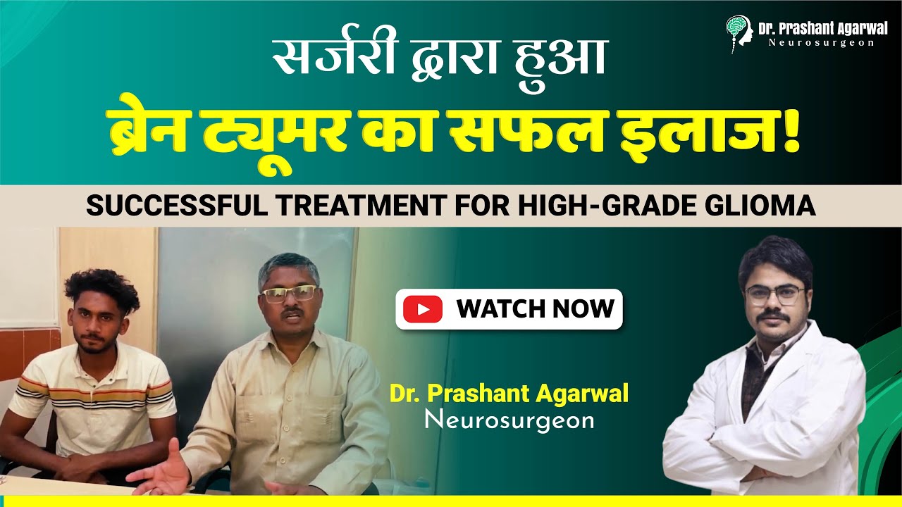 Relief From Brain Tumor After Surgery | High Grade Glioma Treatment In G-Noida - Dr Prashant ...